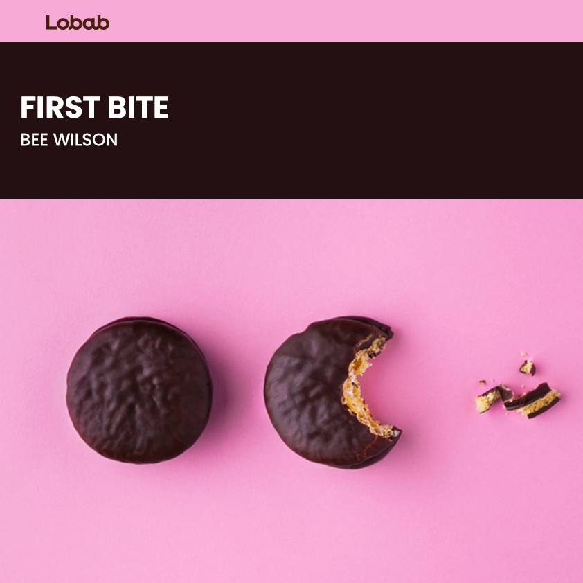 Read First Bite Book Summary and Review by Bee Wilson | Lobab