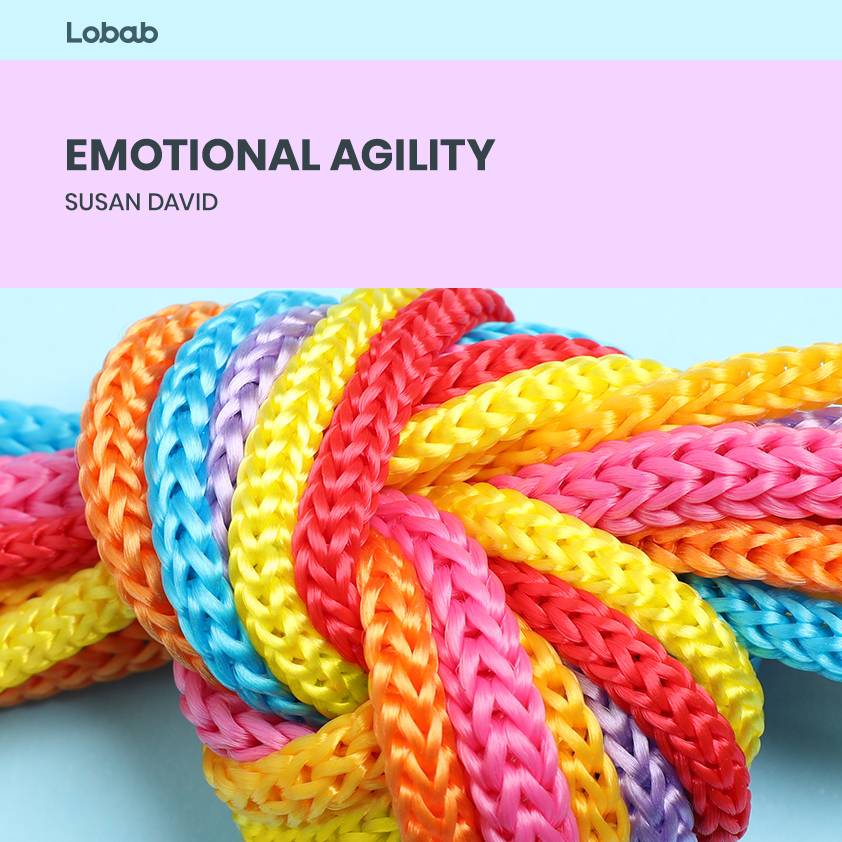 Read Emotional Agility Book Summary and Review by Susan David | Lobab