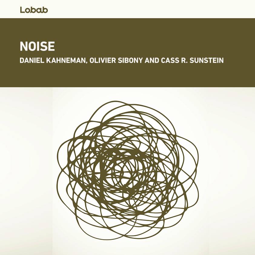 Read Noise Book Summary and Review by Daniel Kahneman, Olivier Sibony ...